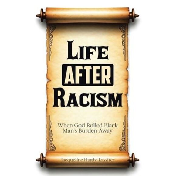 Jacqueline Hardy-Lassiter | Other | Life After Racism When God Rolled ...